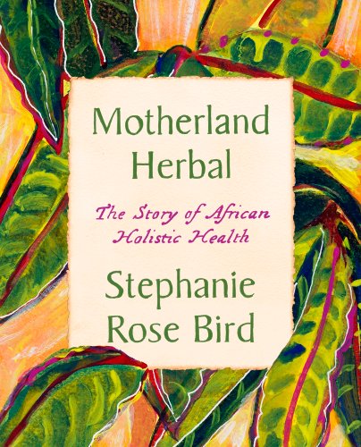 Motherland Herbal: The Story of African Holistic Health a book by ...