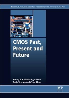CMOS Past, Present and Future a book by Henry Radamson, Eddy Simoen ...