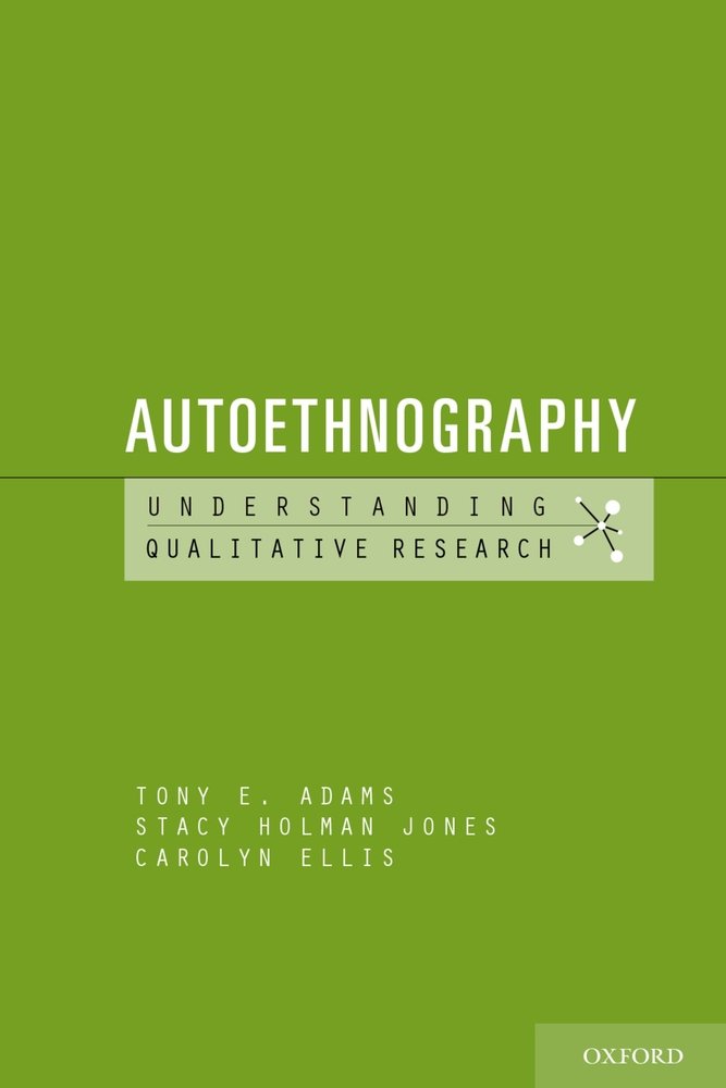 Autoethnography a book by Assistant Professor Tony E Adams, Stacy ...