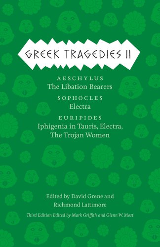 Greek Tragedies 2: Aeschylus: The Libation Bearers; Sophocles: Electra ...