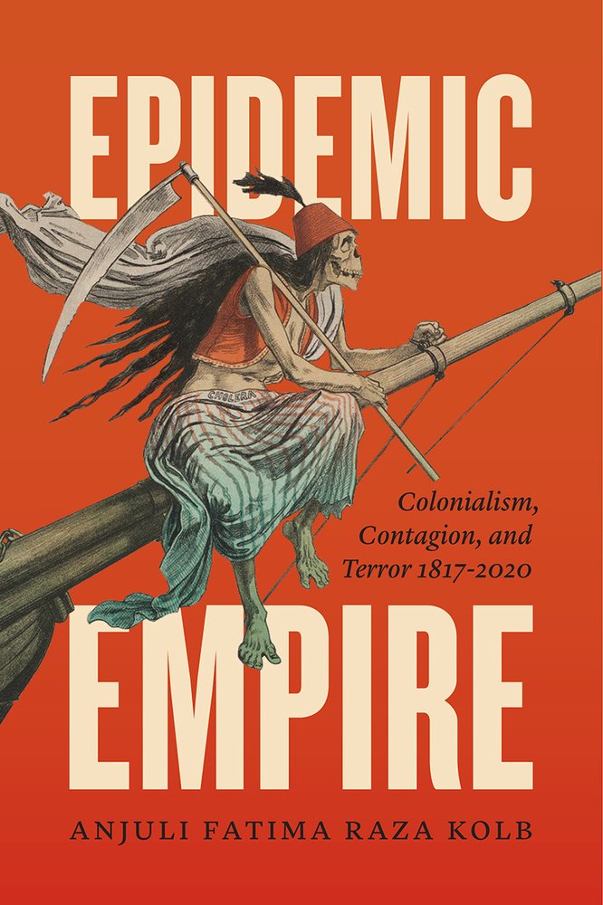 Epidemic Empire a book by Anjuli Fatima Raza Kolb - Bookshop.org US