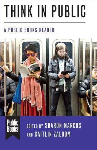 Think in Public: A Public Books Reader a book by Caitlin Zaloom, Sharon ...