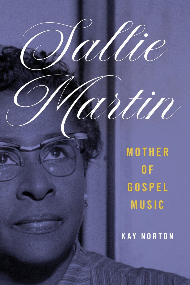 Sallie Martin, Mother of Gospel Music a book by Kay Norton - Bookshop ...
