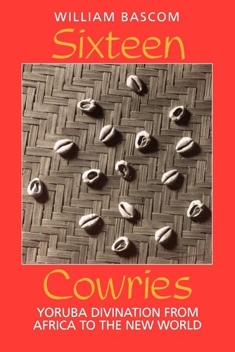 Sixteen Cowries: Yoruba Divination from Africa to the New World (2001 ...