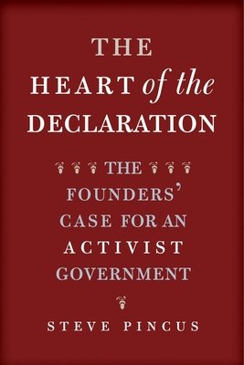 The Heart of the Declaration: The Founders' Case for an Activist ...