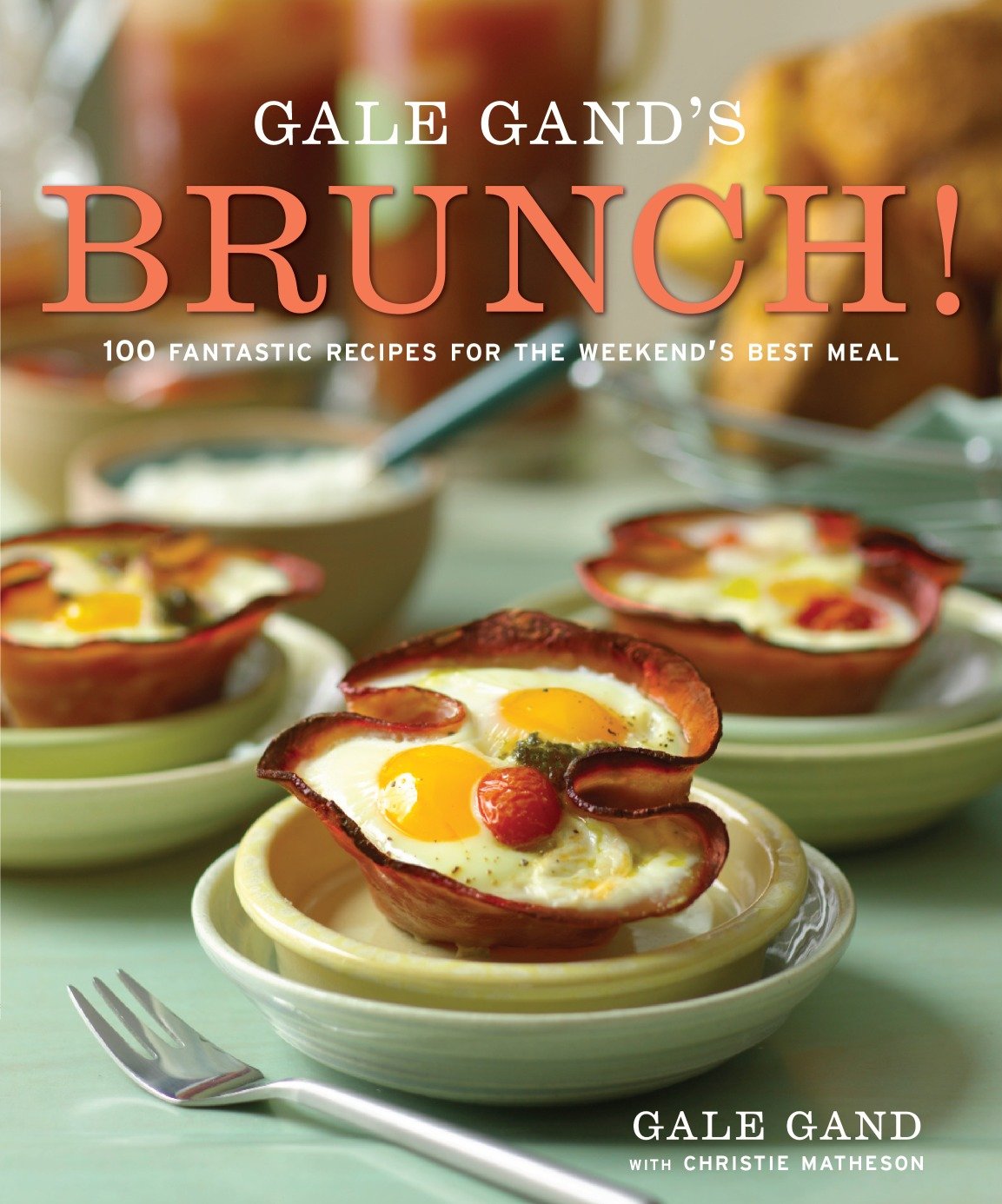 Gale Gand's Brunch! a book by Gale Gand and Christie Matheson ...