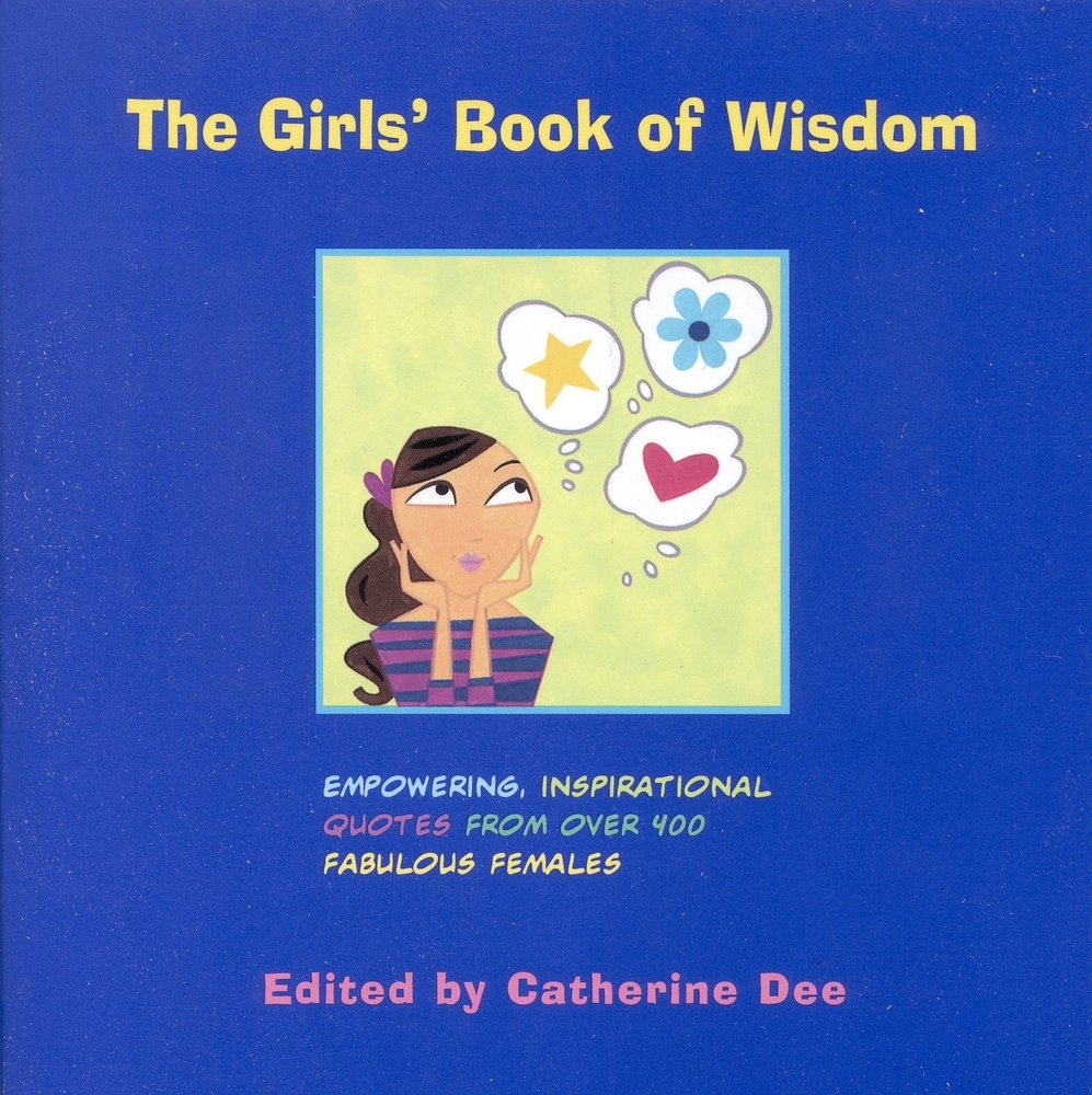 The Girls' Book of Wisdom a book by Catherine Dee and Lou M Pollack ...