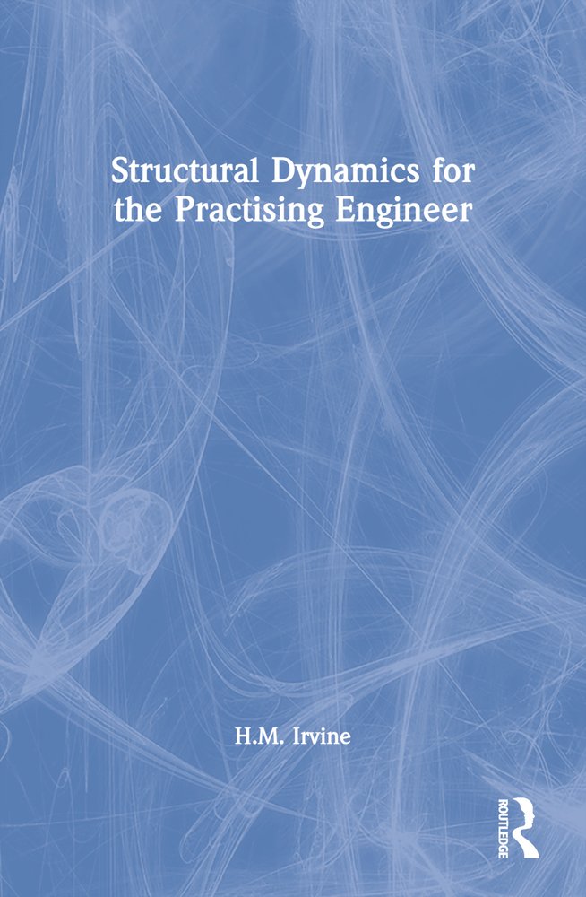 Structural Dynamics for the Practising Engineer a book by H M Irvine ...