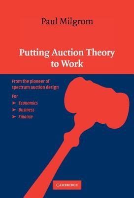 Putting Auction Theory to Work a book by Paul Milgrom