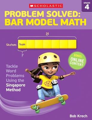 Problem Solved: Bar Model Math: Grade 4: Tackle Word Problems Using the ...