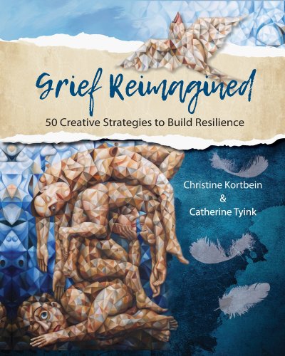 Grief Reimagined: 50 Creative Strategies to Build Resilience a book by ...