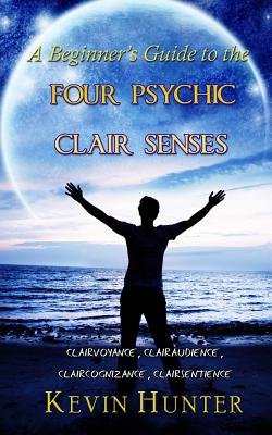 A Beginner's Guide to the Four Psychic Clair Senses a book by Kevin ...