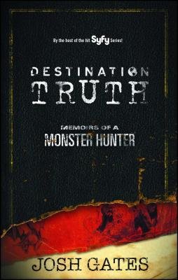 Destination Truth a book by Josh Gates - Bookshop.org US