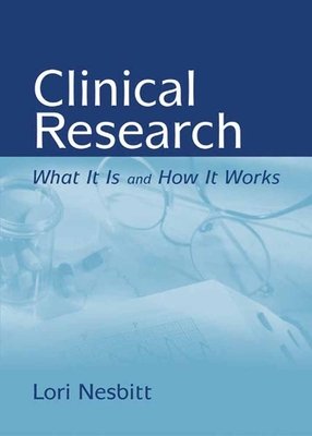 Clinical Research: What It Is and How It Works: What It Is and How It ...