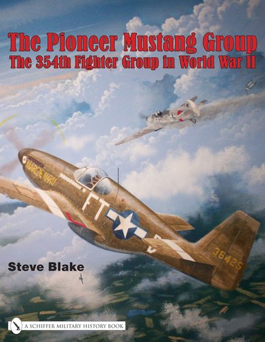 The Pioneer Mustang Group: The 354th Fighter Group in World War II a ...
