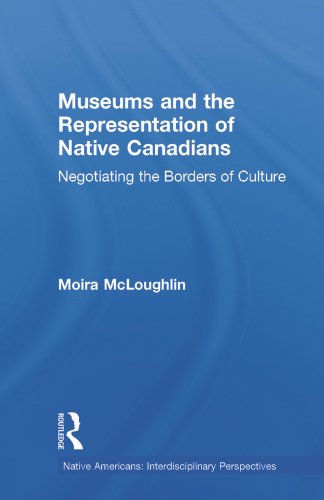 Museums and the Representation of Native Canadians: Negotiating the ...