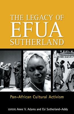 The Legay of Efua Sutherland: Pan African Cultural Activism a book by ...