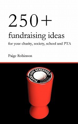 250+ Fundraising Ideas for Your Charity, Society, School and PTA a book ...