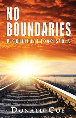 No Boundaries: A spiritual love story a book by Donald Coe