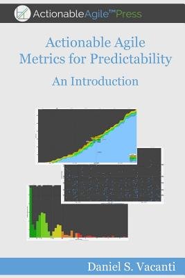 Actionable Agile Metrics for Predictability: An Introduction a book by ...