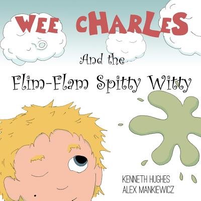 Wee Charles and the Flim Flam Spitty Witty a book by Kenneth Hughes and ...