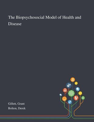 The Biopsychosocial Model of Health and Disease a book by Grant Gillett ...