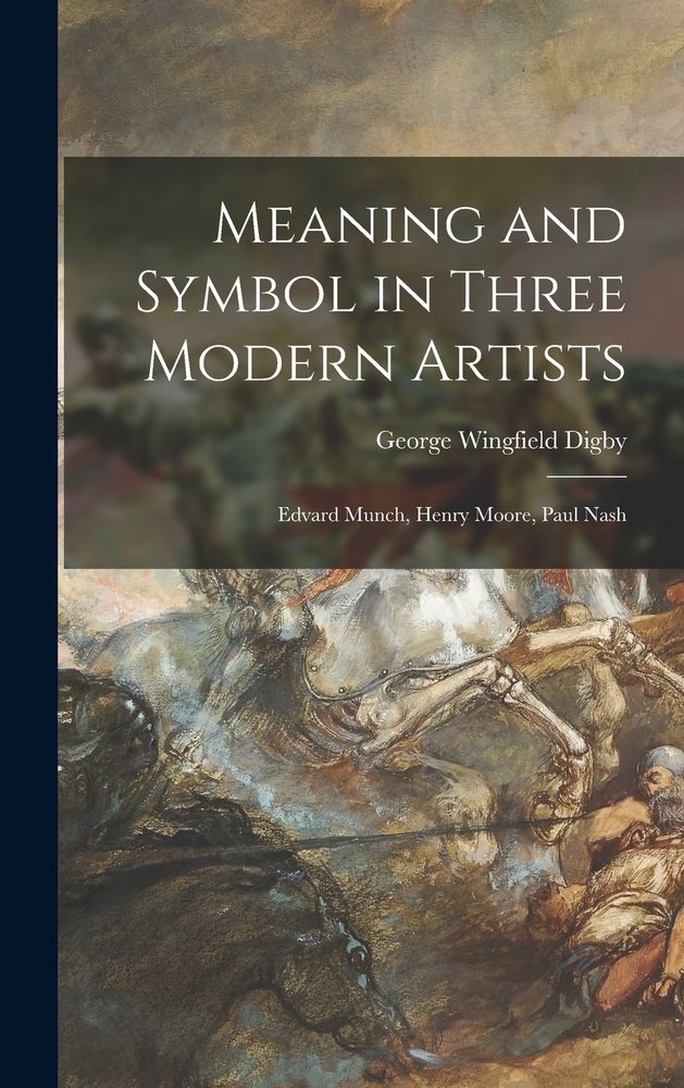 Meaning and Symbol in Three Modern Artists a book by George Wingfield ...