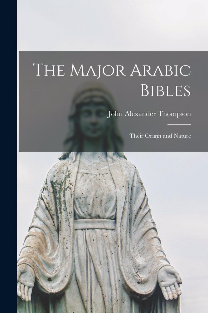 The Major Arabic Bibles a book by John Alexander Thompson - Bookshop.org US