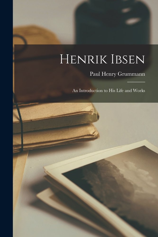 Henrik Ibsen a book by Paul Henry 1872- Grummann - Bookshop.org US