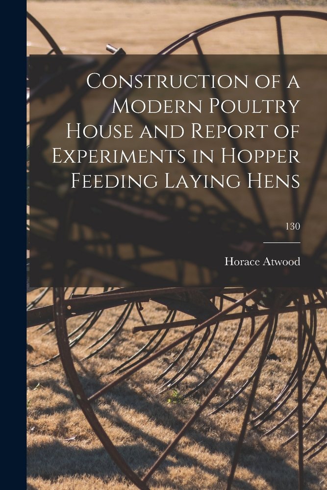 Construction of a Modern Poultry House and Report of Experiments in ...