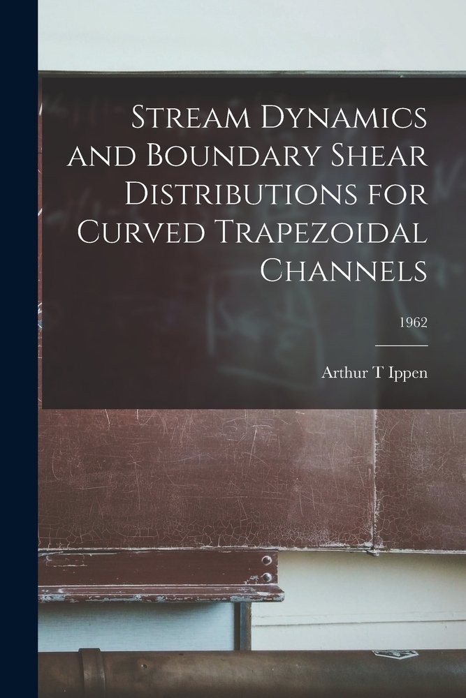 Stream Dynamics and Boundary Shear Distributions for Curved Trapezoidal ...