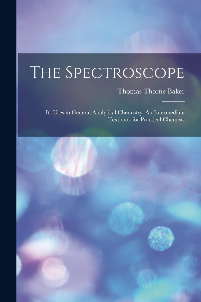 The Spectroscope a book by Thomas Thorne Baker - Bookshop.org US