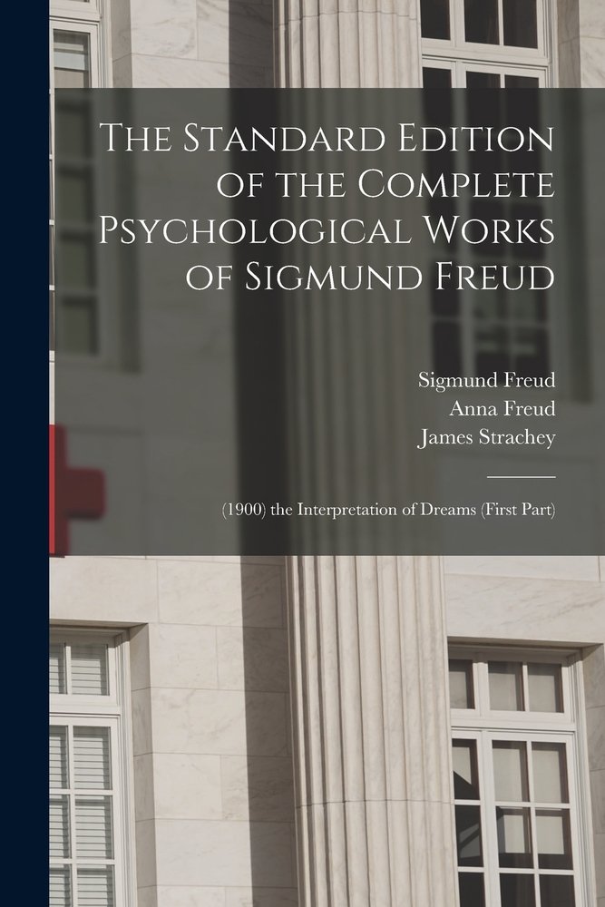 The Standard Edition of the Complete Psychological Works of Sigmund ...