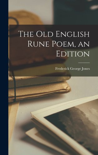 The Old English Rune Poem, an Edition a book by Frederick George Jones