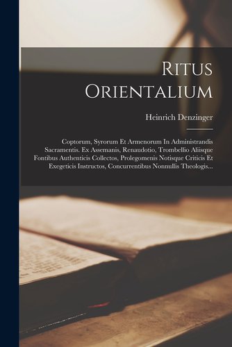 Ritus Orientalium: Coptorum, Syrorum Et Armenorum In Administrandis ...