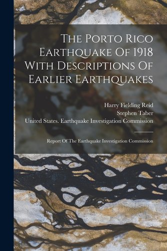 The Porto Rico Earthquake Of 1918 With Descriptions Of Earlier ...