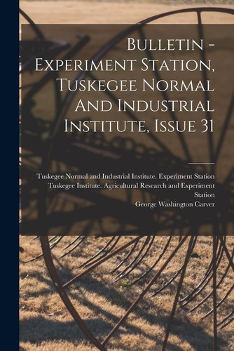 Bulletin - Experiment Station, Tuskegee Normal And Industrial Institute ...