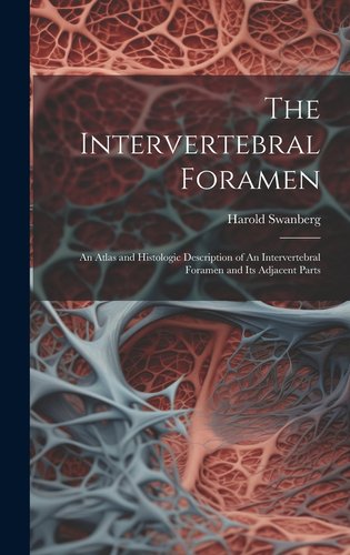 The Intervertebral Foramen: An Atlas and Histologic Description of An ...