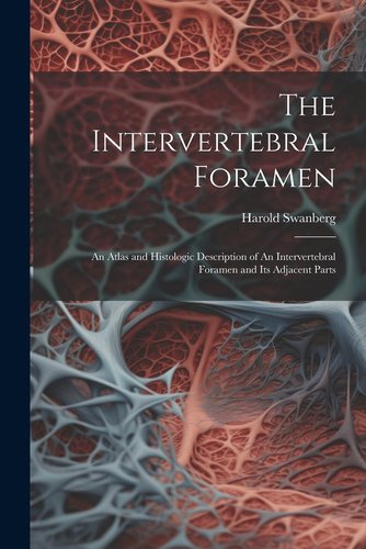 The Intervertebral Foramen: An Atlas and Histologic Description of An ...