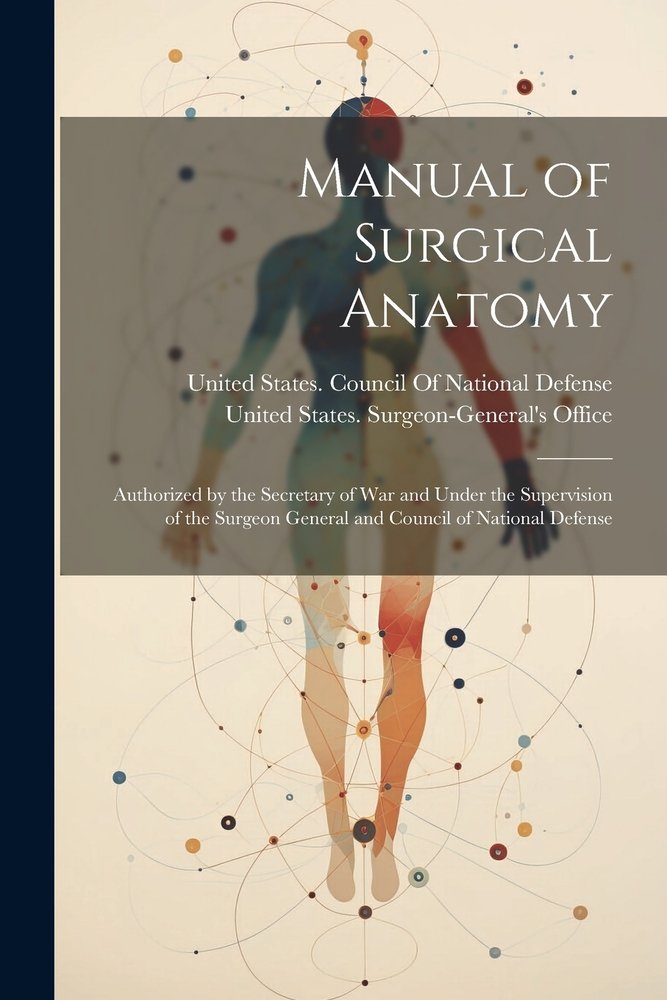 Manual of Surgical Anatomy a book by United States Surgeon-General's ...