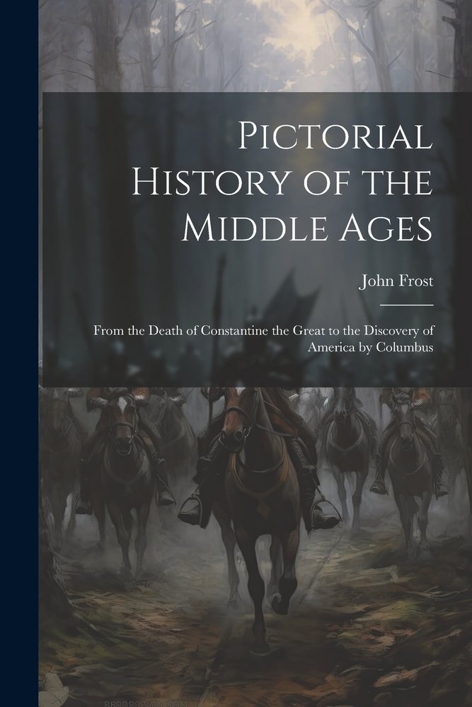 Pictorial History of the Middle Ages a book by John Frost - Bookshop.org US