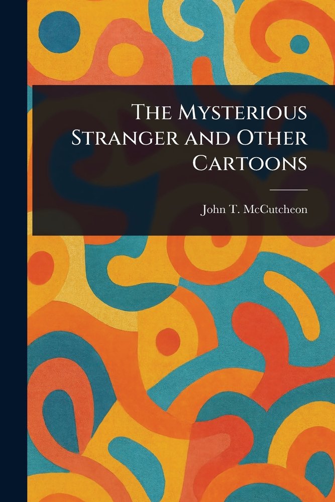 The Mysterious Stranger and Other Cartoons a book by John T (John ...