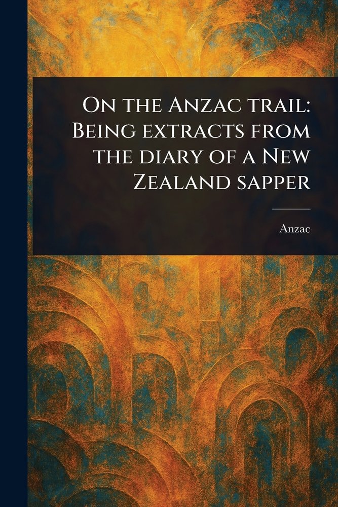 On the Anzac Trail a book by Anzac - Bookshop.org US