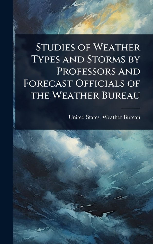 Studies of Weather Types and Storms by Professors and Forecast ...