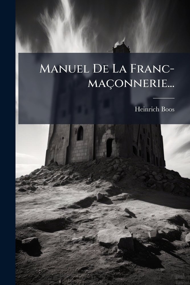 Manuel De La Franc-maçonnerie... a book by Heinrich Boos - Bookshop.org US