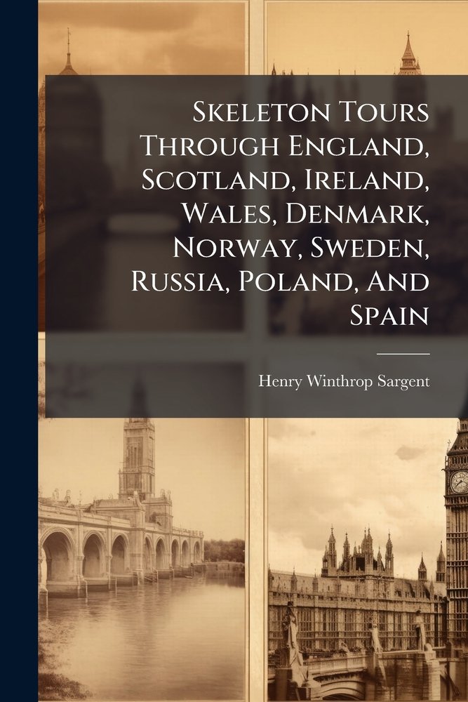 Skeleton Tours Through England, Scotland, Ireland, Wales, Denmark ...