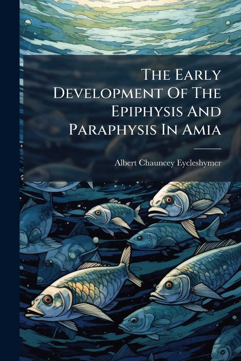 The Early Development Of The Epiphysis And Paraphysis In Amia a book by ...