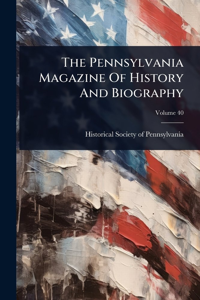 The Pennsylvania Magazine Of History And Biography - Bookshop.org US