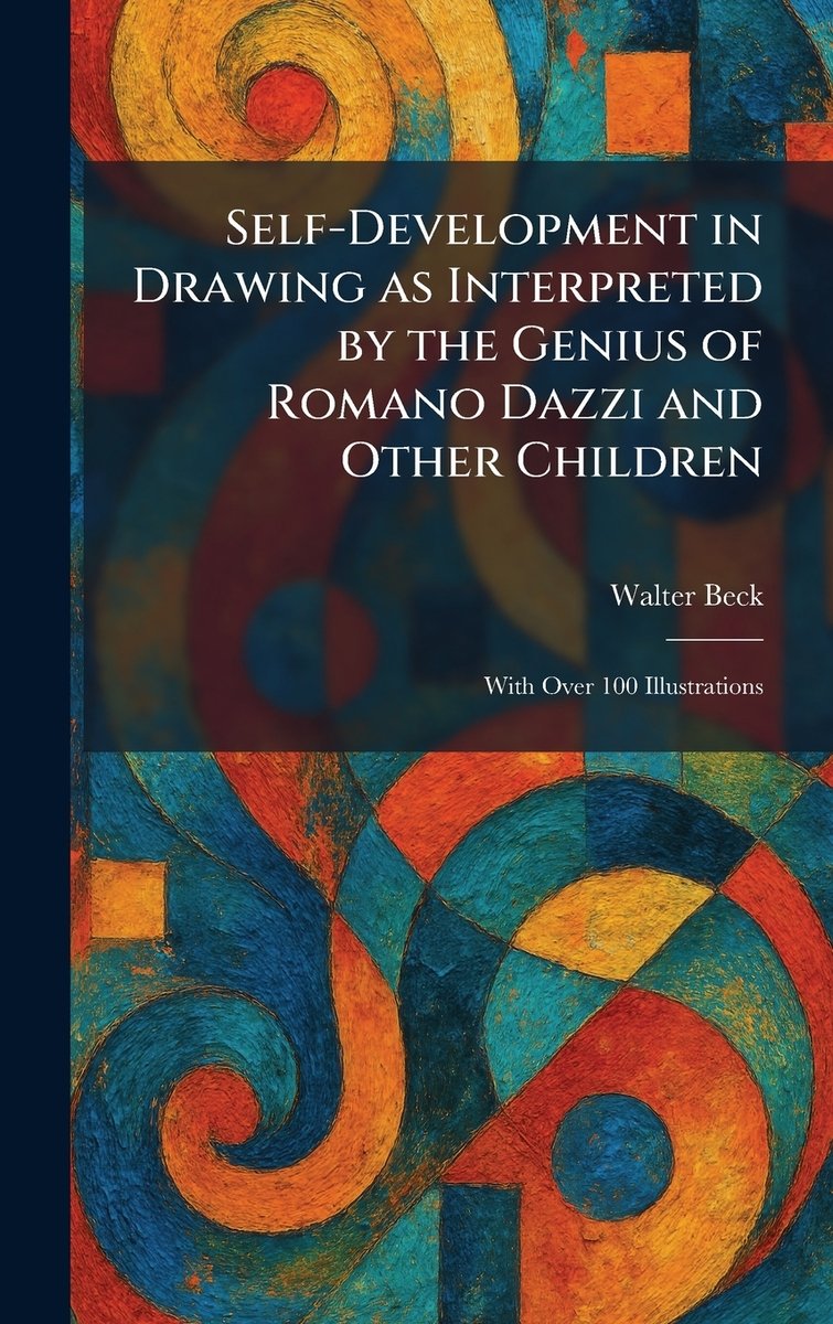 Self-Development in Drawing as Interpreted by the Genius of Romano ...