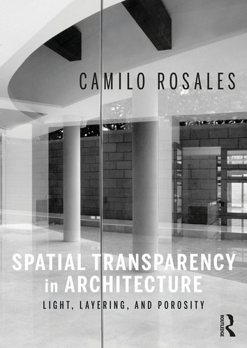 Spatial Transparency in Architecture: Light, Layering, and Porosity a ...